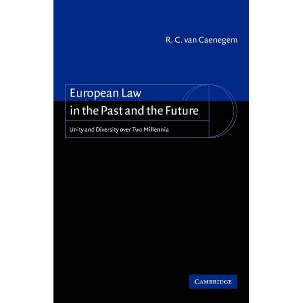 European Law in the Past and the Future : Unity and Diversity Over Two ...