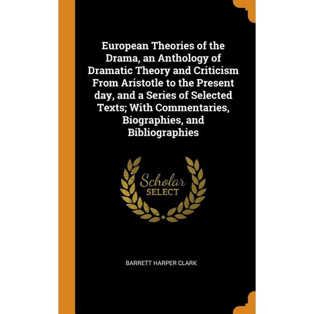 European Theories of the Drama, an Anthology of Dramatic Theory and ...