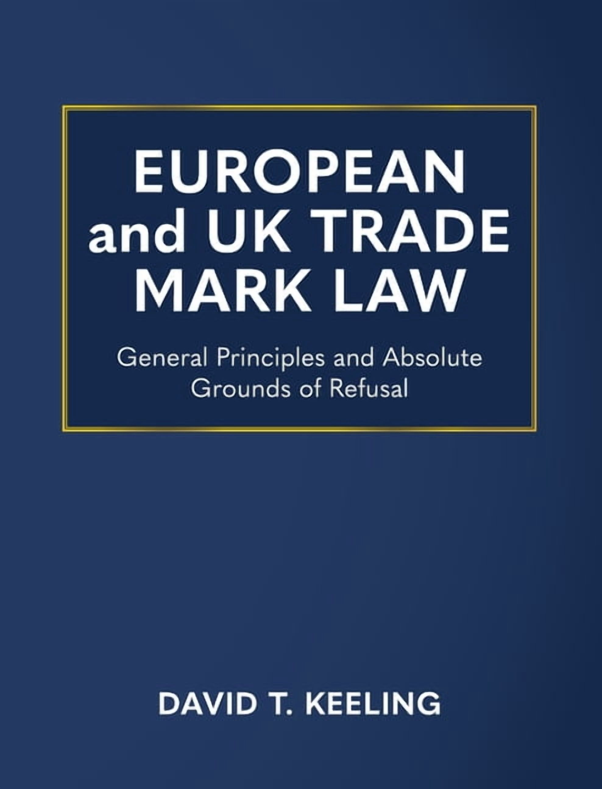 European and UK Trade Mark Law: General Principles and Absolute Grounds ...