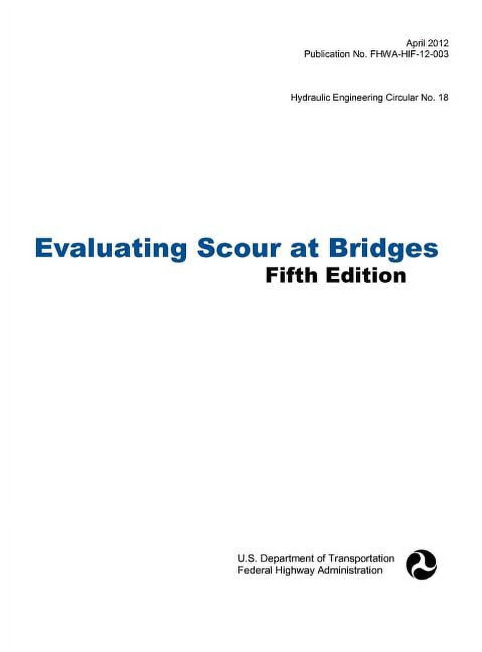 Evaluating Scour at Bridges (Fifth Edition). Hydraulic Engineering Circular No. 18. Publication ...