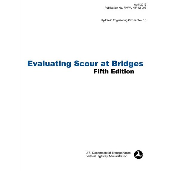 Evaluating Scour at Bridges (Fifth Edition). Hydraulic Engineering ...