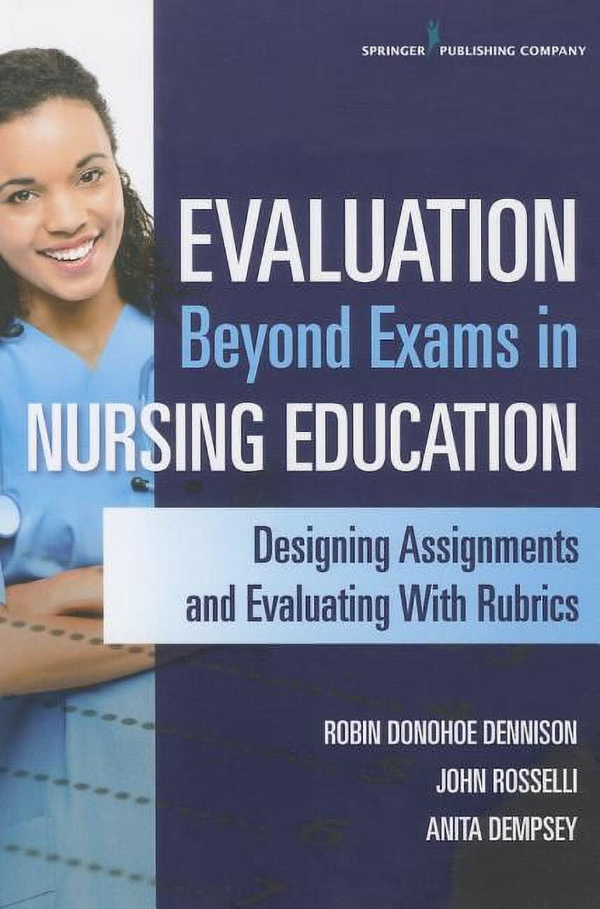 Evaluation Beyond Exams in Nursing Education: Designing Assignments and ...