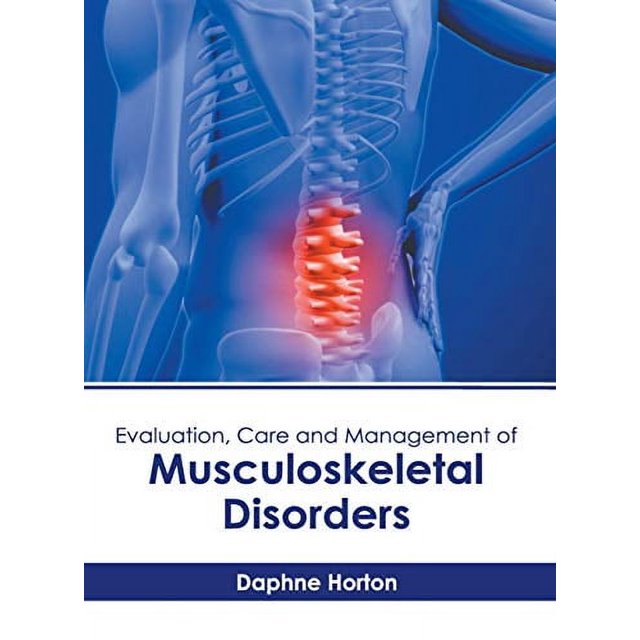 Evaluation, Care and Management of Musculoskeletal Disorders (Hardcover ...