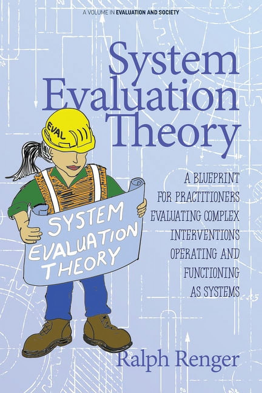 Evaluation and Society System Evaluation Theory: A Blueprint for Practitioners Evaluating ...