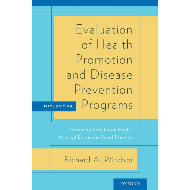 Evaluation of Health Promotion and Disease Prevention Programs: Improving Population Health ...