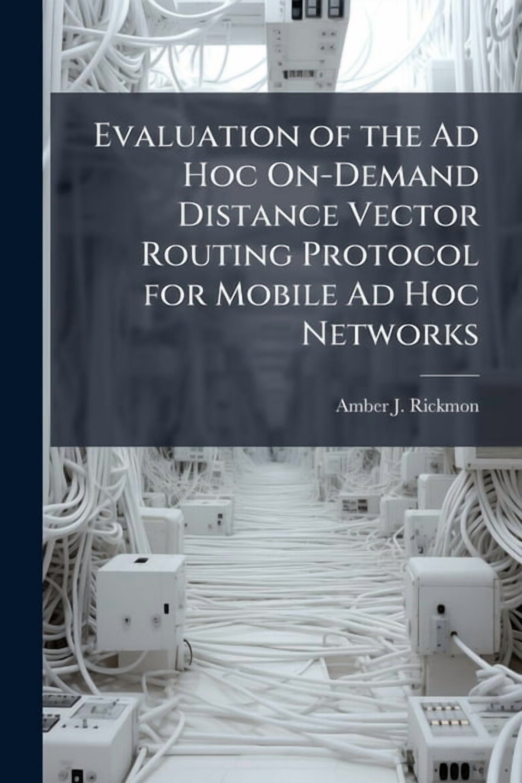 Evaluation of the Ad Hoc On-Demand Distance Vector Routing Protocol for Mobile Ad Hoc Networks ...