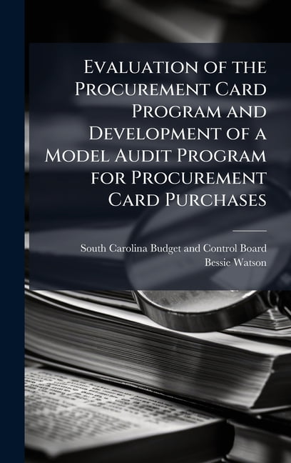 Evaluation of the Procurement Card Program and Development of a Model Audit Program for ...