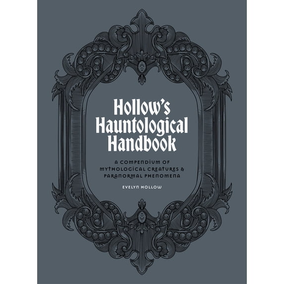 Evelyn Hollow's Hauntological Handbook: A Compendium of Mythological ...