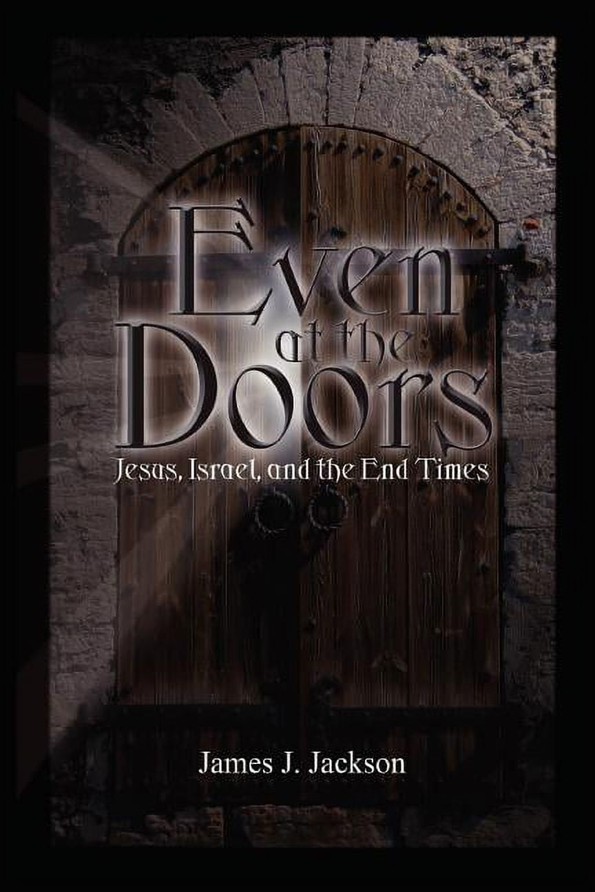 Even At The Doors (jesus, Israel, And The End Times) - Walmart.com