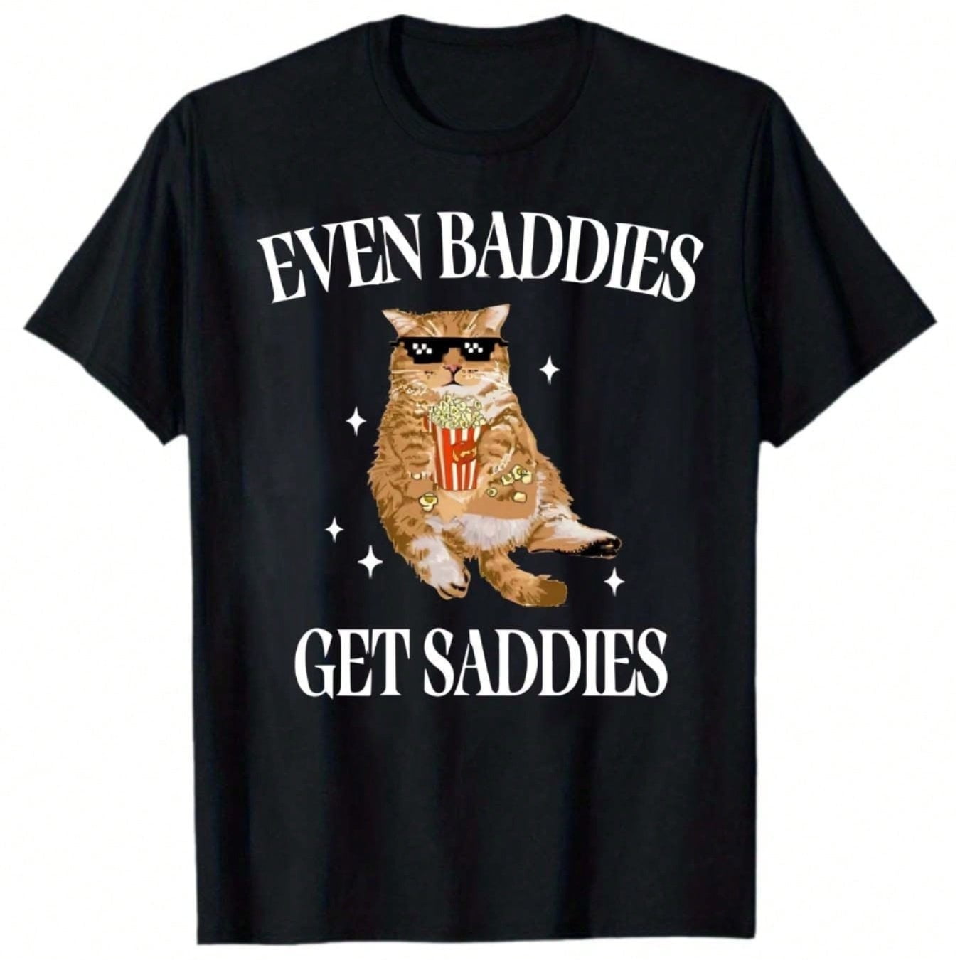 Even Baddies Get Saddies" Funny Cat Graphic T-Shirt - 100% Cotton, Regular Fit, Machine Washable ...