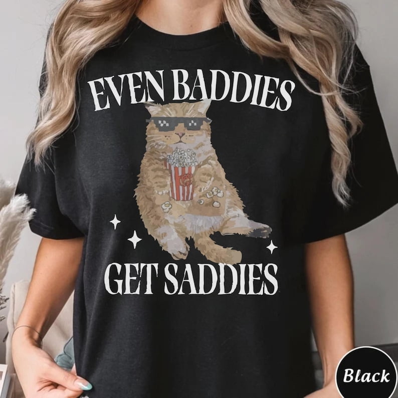 Even Baddies Get Saddies Funny Cat Shirt, Weirdcore Aesthetic Tee, Cute Ironic T-Shirt, Mental ...