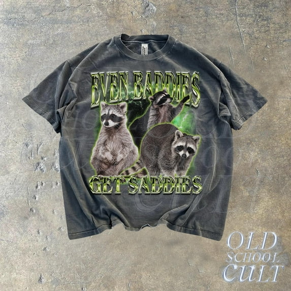 Even Baddies Get Saddies Graphic T-Shirt, Retro Funny Alpha Raccoon T ...