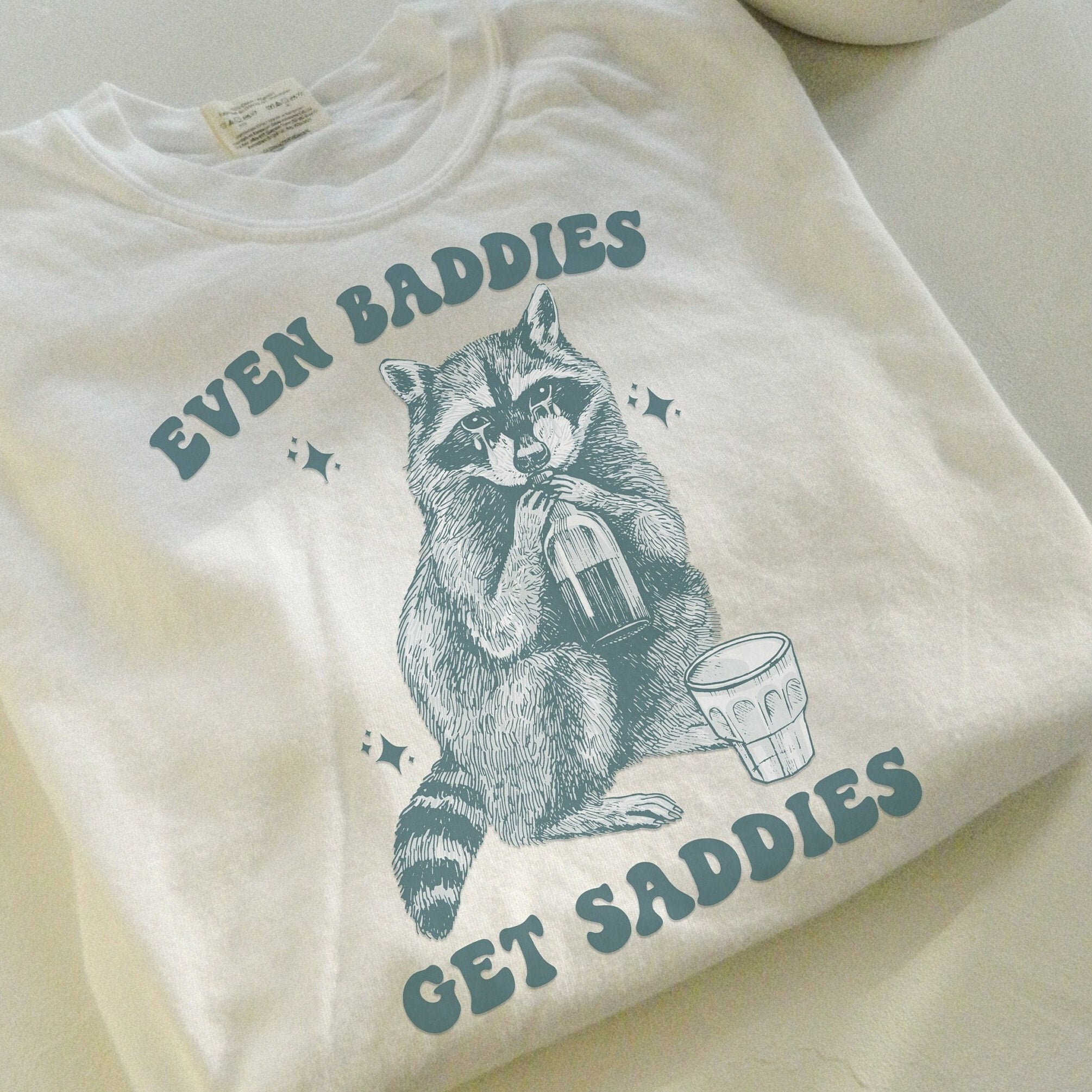 Even Baddies Get Saddies, Raccoon Shirt, Raccoon, Funny Raccoon Shirt ...