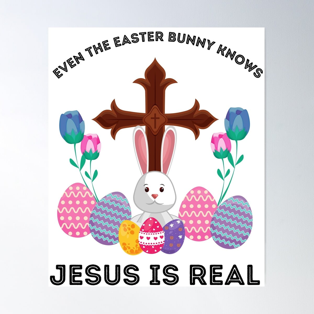 Even The Easter Bunny Knows Jesus Is Real, Jesus Christian Easter ...