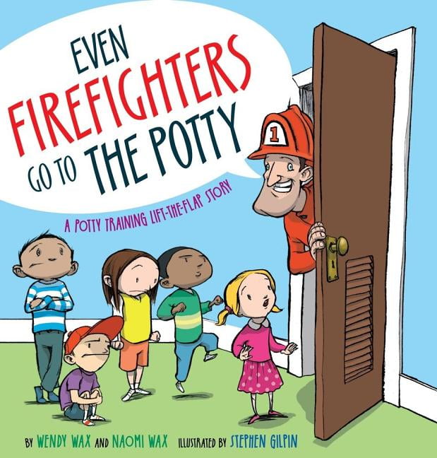 Even Firefighters Go to the Potty: A Potty Training Lift-The-Flap Story ...