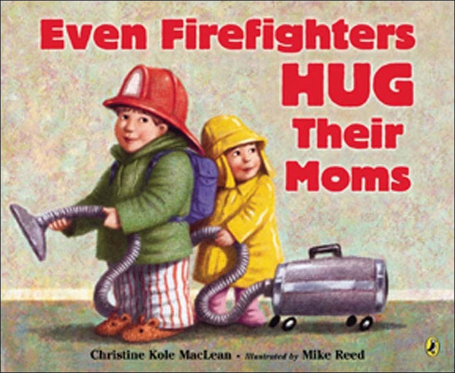 Even Firefighters Hug Their Moms (Hardcover) - Walmart.com