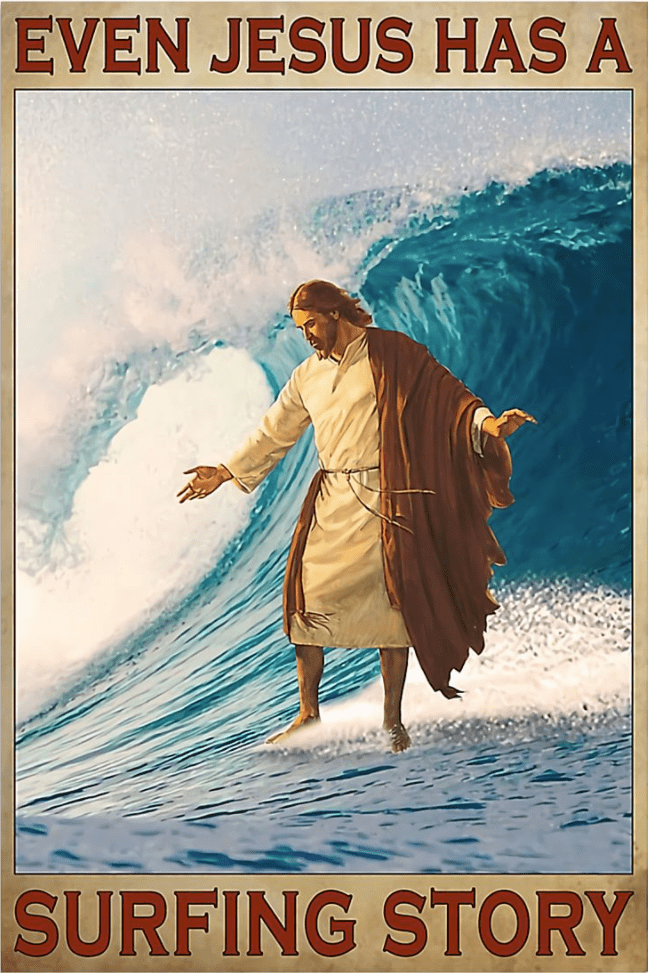 Even Jesus has a surfing story poster 24 x 36 Inch Poster - Walmart.com