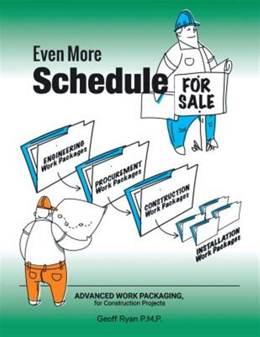 Even More Schedule for Sale: Advanced Work Packaging, for Construction ...