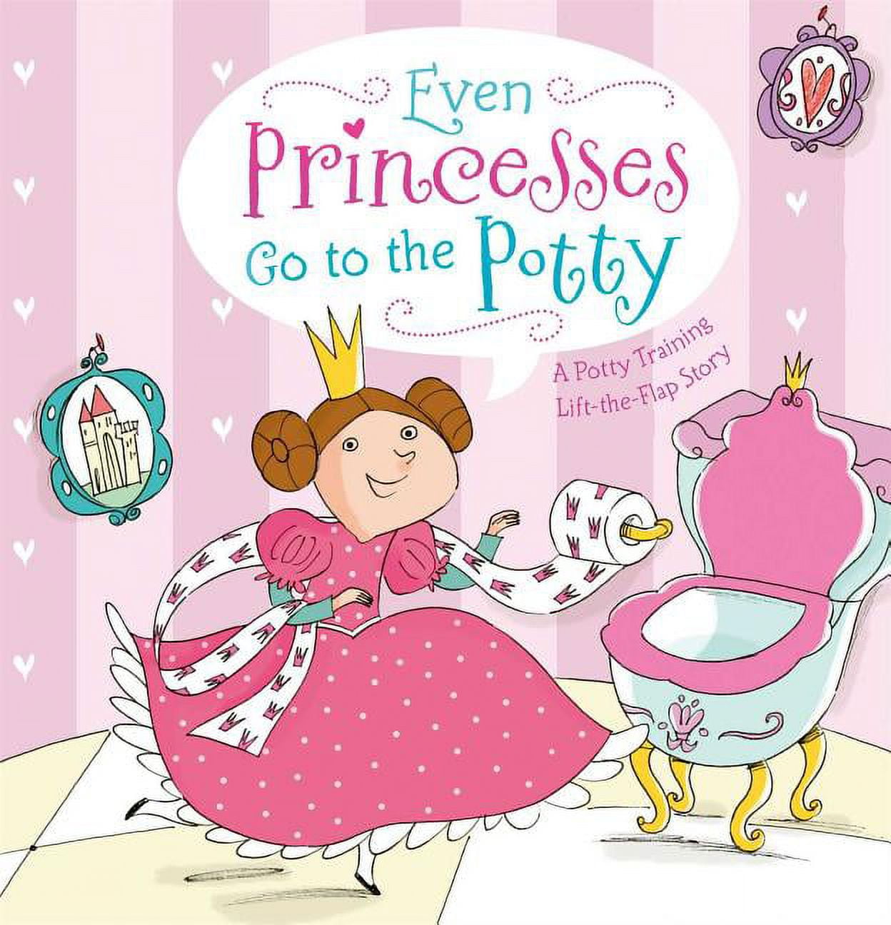 Even Princesses Go to the Potty: A Potty Training Life-The-Flap Story ...