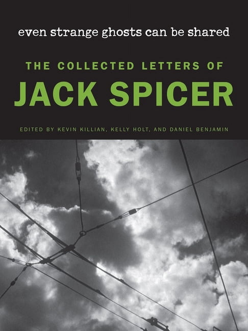 Even Strange Ghosts Can Be Shared: The Collected Letters of Jack Spicer ...