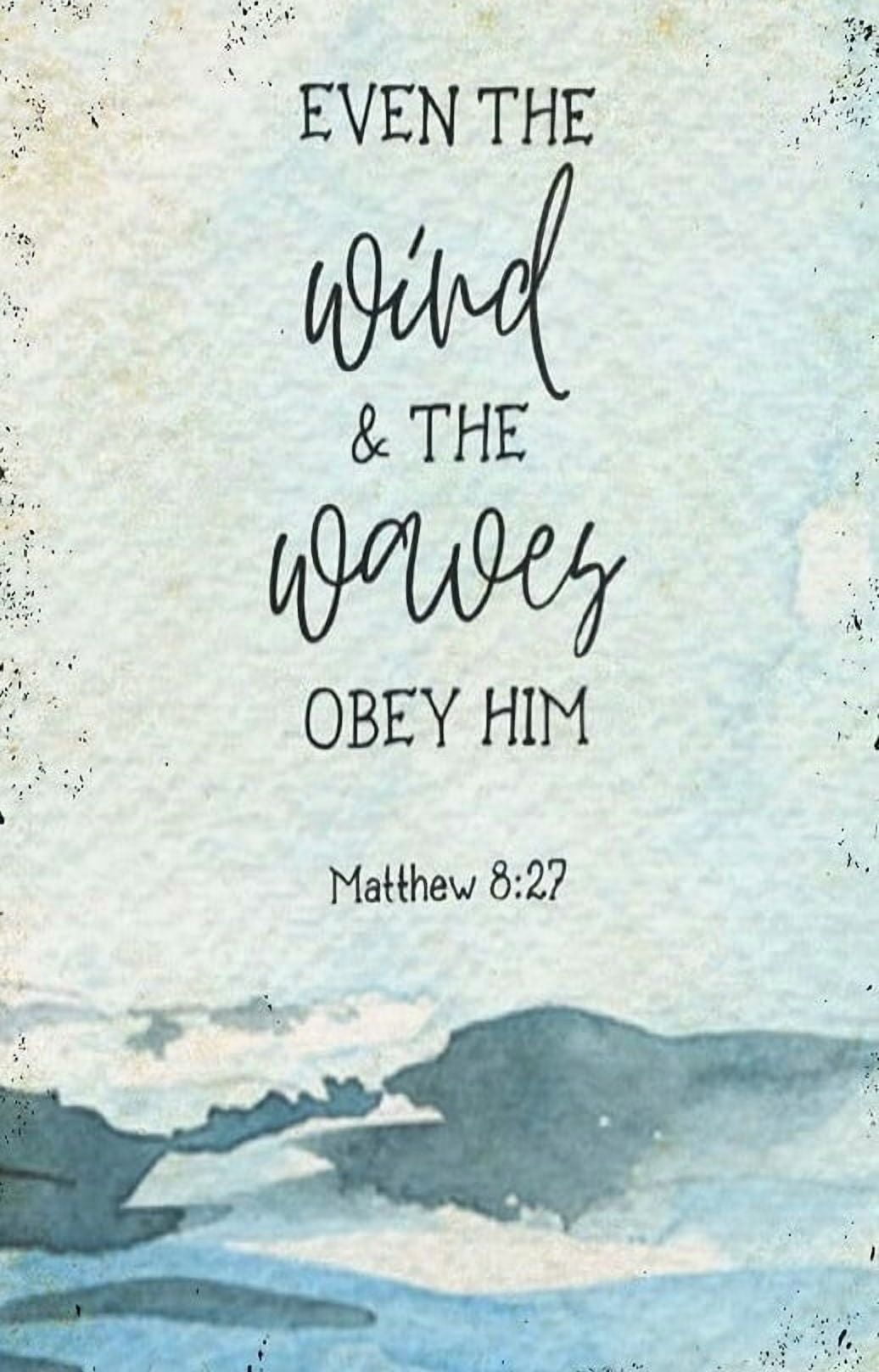 Even The Wind and The Waves Obey Him, Matthew 8 27 Scripture Wall Decor ...