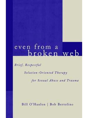 Even from a Broken Web : Brief, Respectful Solution-Oriented Therapy ...