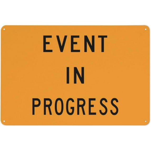 Event In Progress Sign, 8 X 12 Grade Sheeting Rust Free Aluminum ...