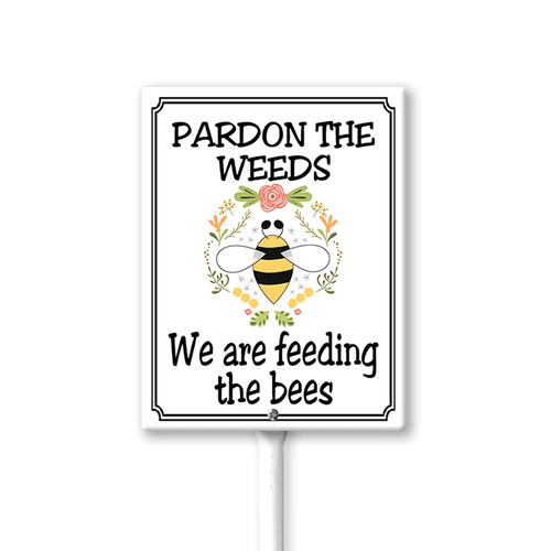 Eveokoki (7x8.8) IN Pardon The Weeds We're Feeding The Bees Yard Sign ...