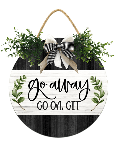 Eveokoki Go Away Go On Git Sign for Front Door,12Inch Door Decor for ...