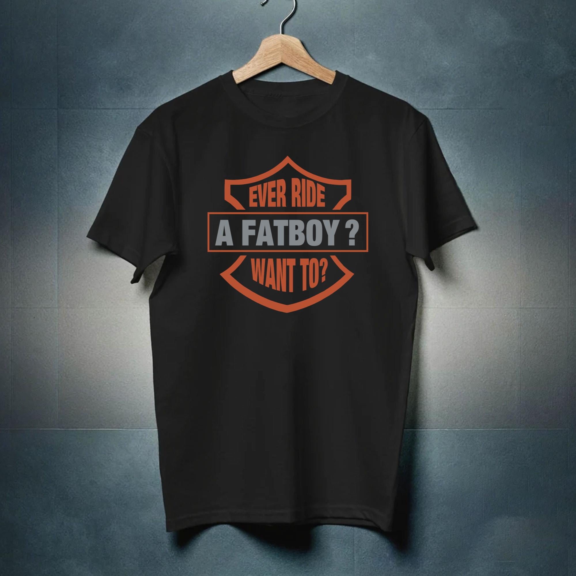 Ever Ride A Fatboy - Fatboy Want To Classic Tee T-Shirt Size M-3XL Made ...