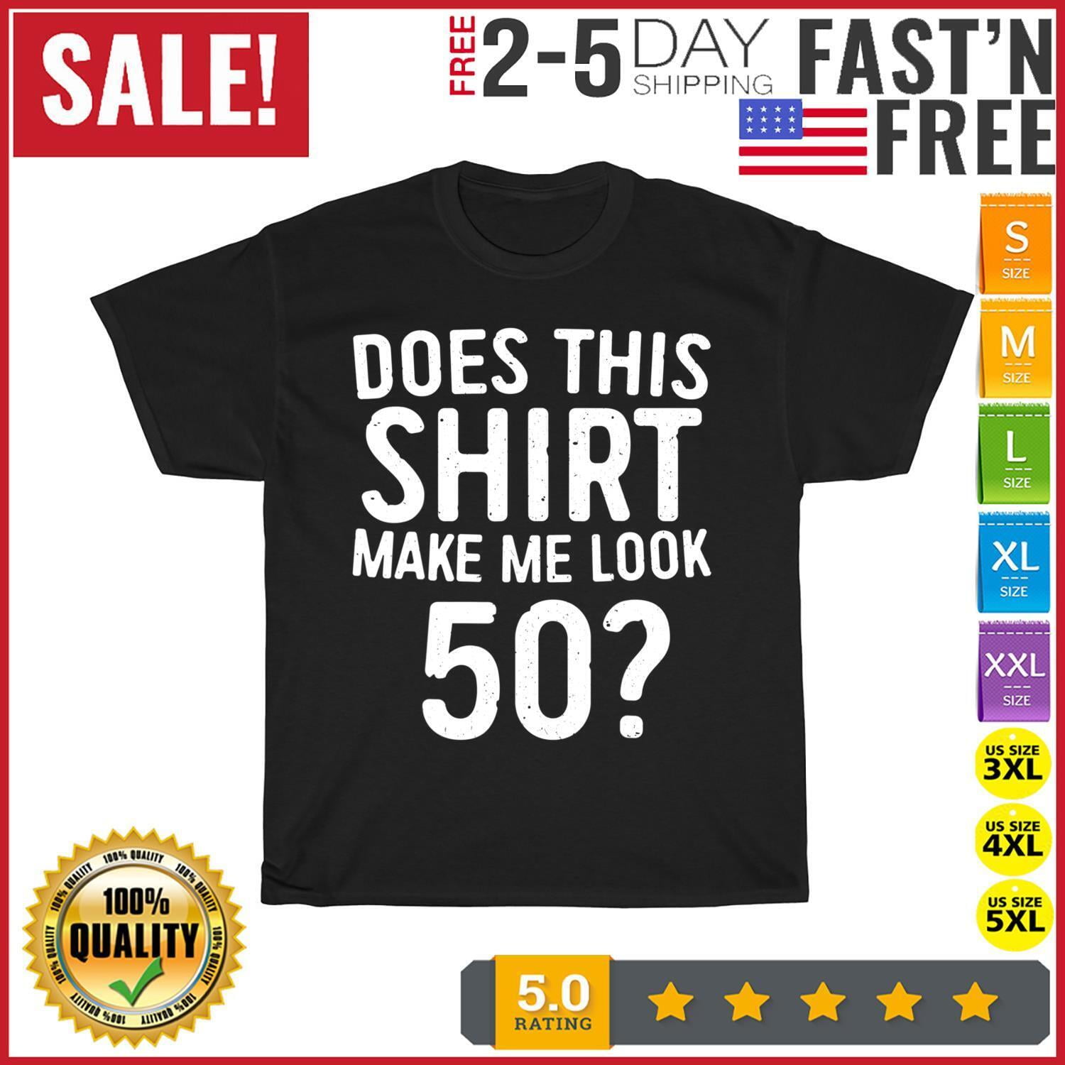 EverAura Does This Shirt Make Me Look 50 Funny 50th Birthday Vintage T ...