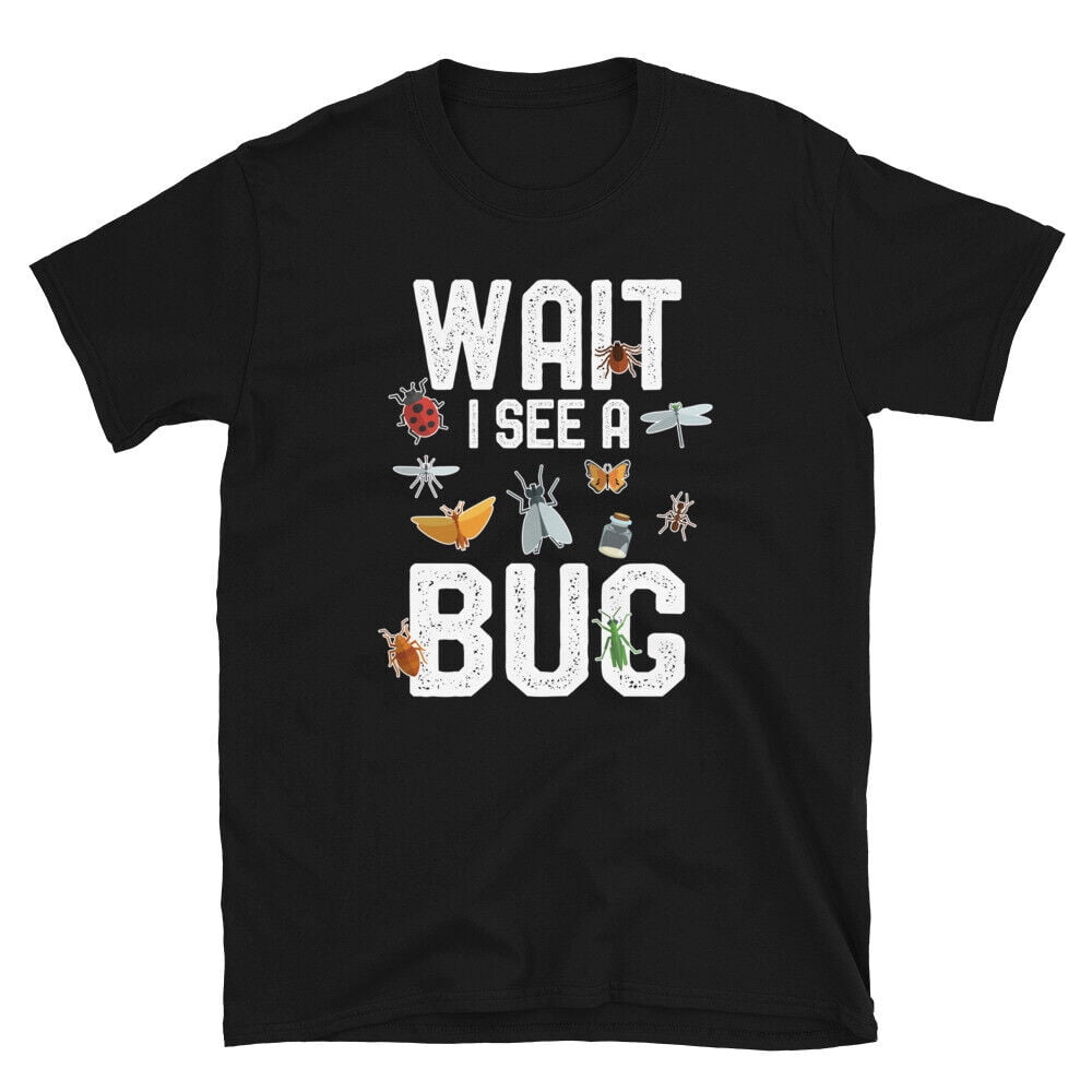 EverAura Funny Entomologist Sayings Tee Wait i See a Bug Entomology T ...