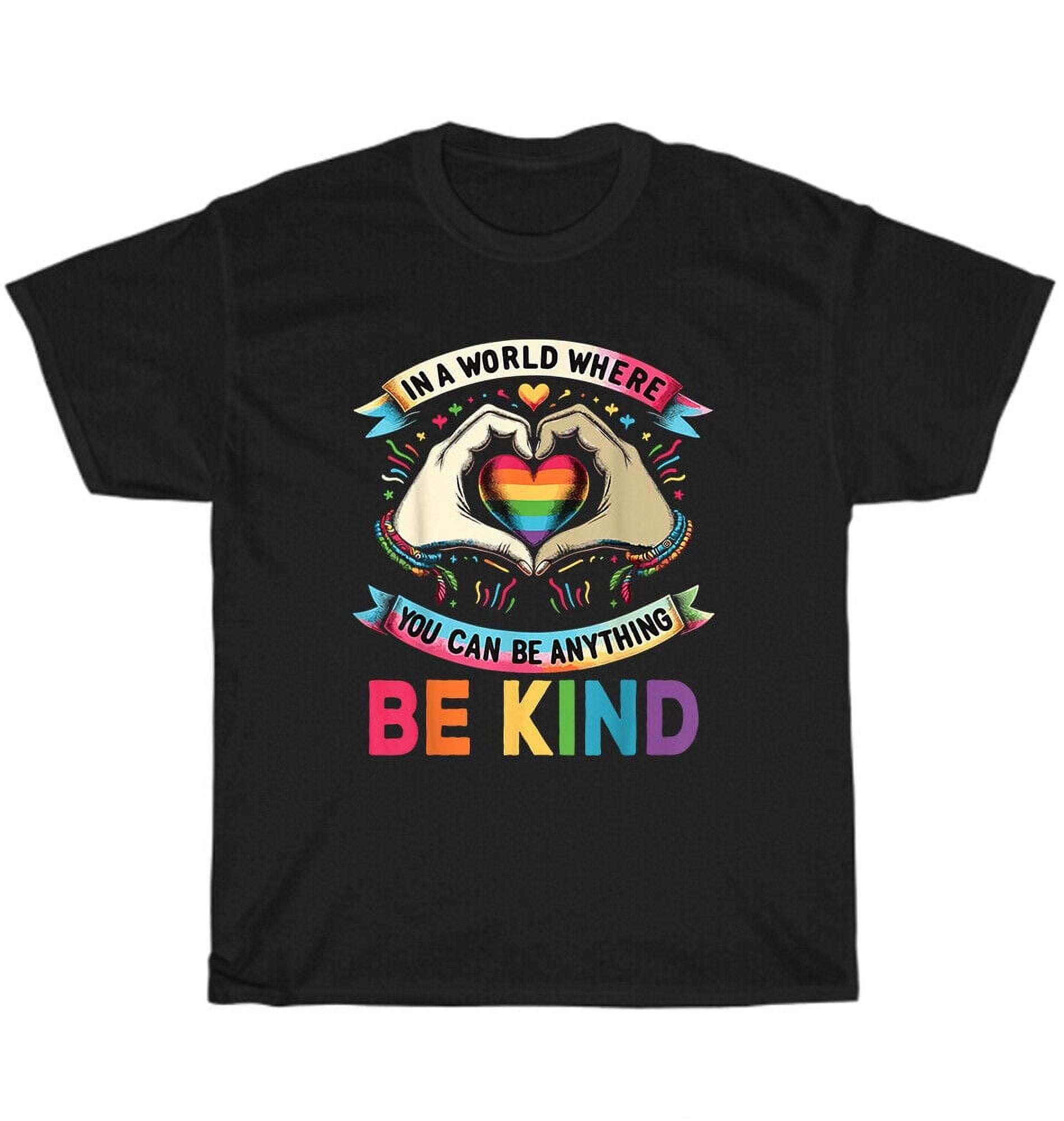 EverAura Gay LGBTQ Pride In A World Where You Can Be Anything Be Kind T ...