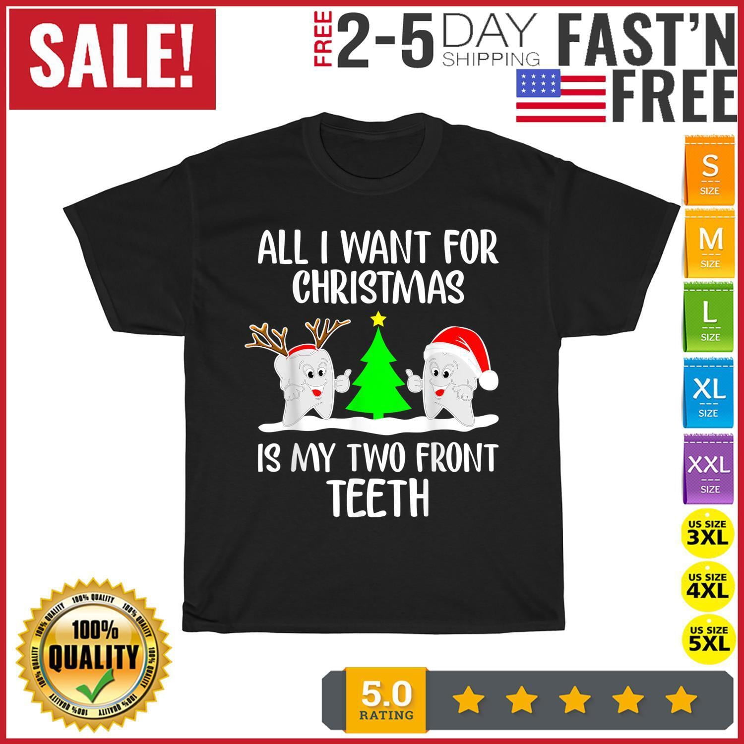 EverFind All I want for Christmas is My Two Front Teeth Funny T Shirt ...