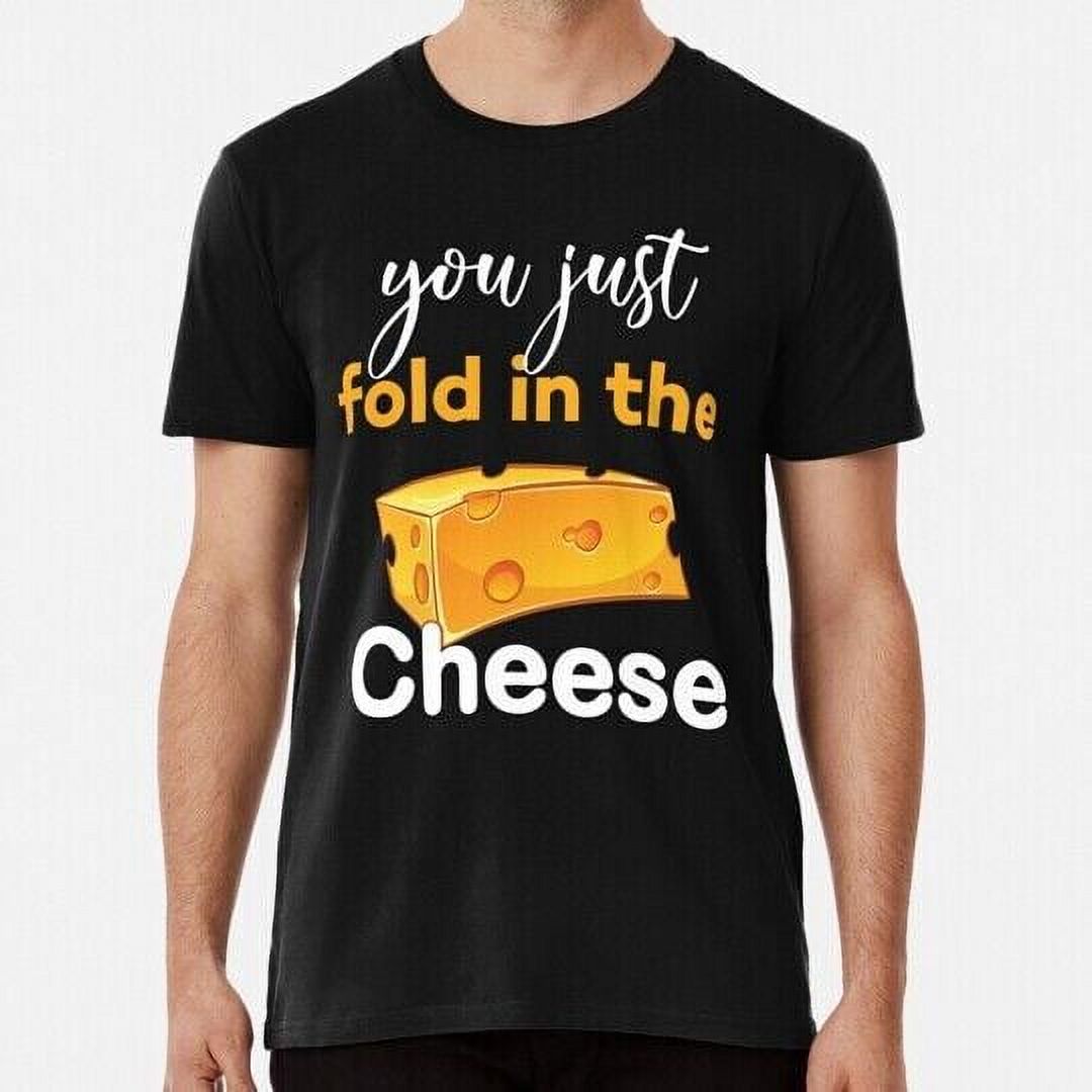 EverFind Fold In The Cheese Funny Meme Size S to 5XL Made in the USA T ...