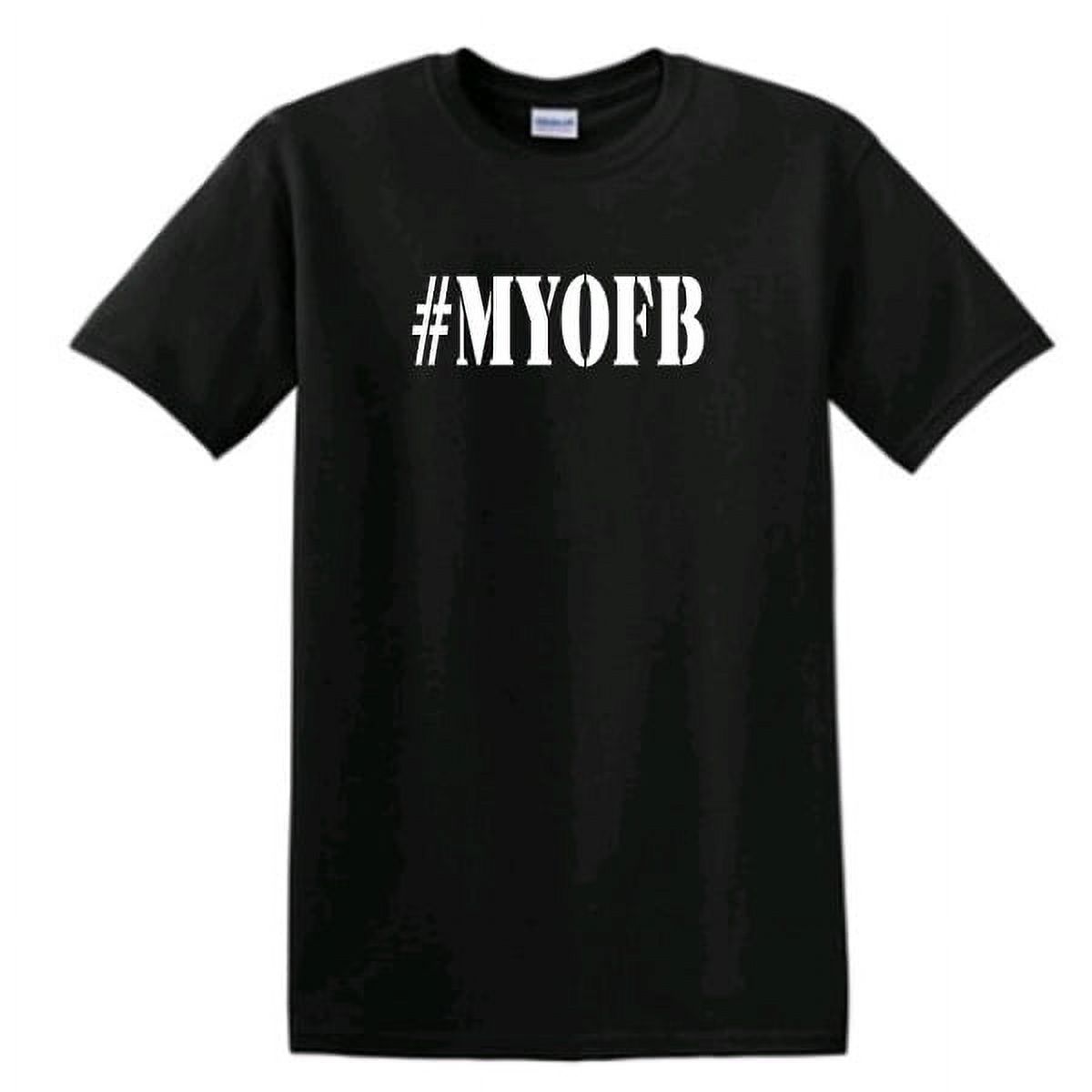 EverFind Funny T-shirt #MYOFB Mind Your Own ing Business Slang Hashtag ...