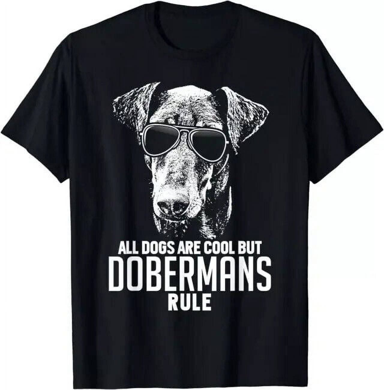 EverFind New Limited All Dogs Are Cool But Dobermans Rule Funny T ...