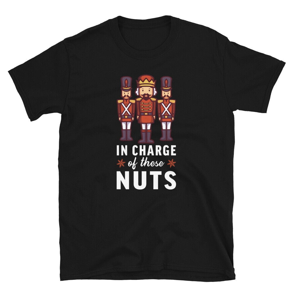 EverFind Nutcracker Squad In Charge These Nuts Ballet Gift design T ...