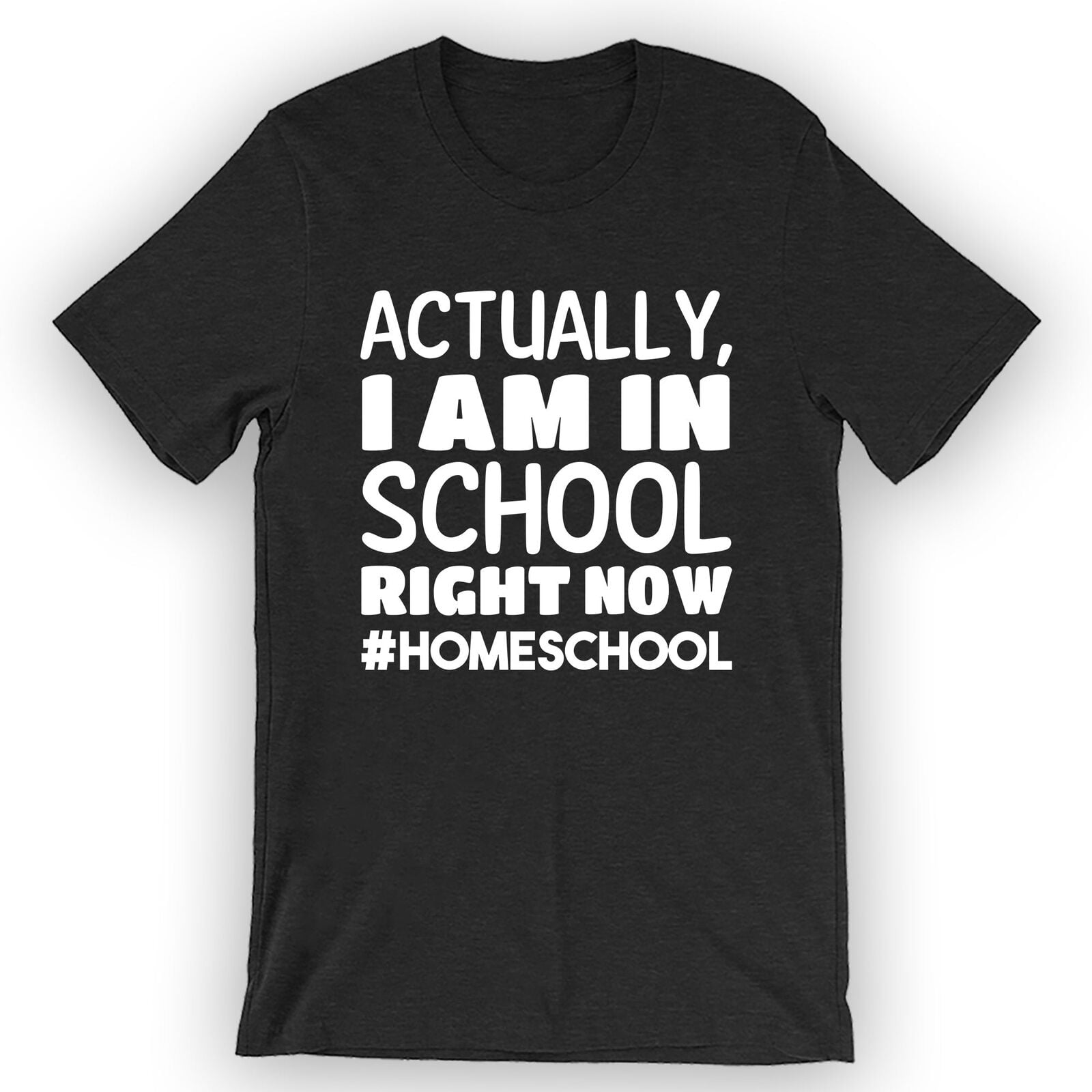 EverFind Uni Actually I Am In School Right Now #HomeSchool T-Shirt ...