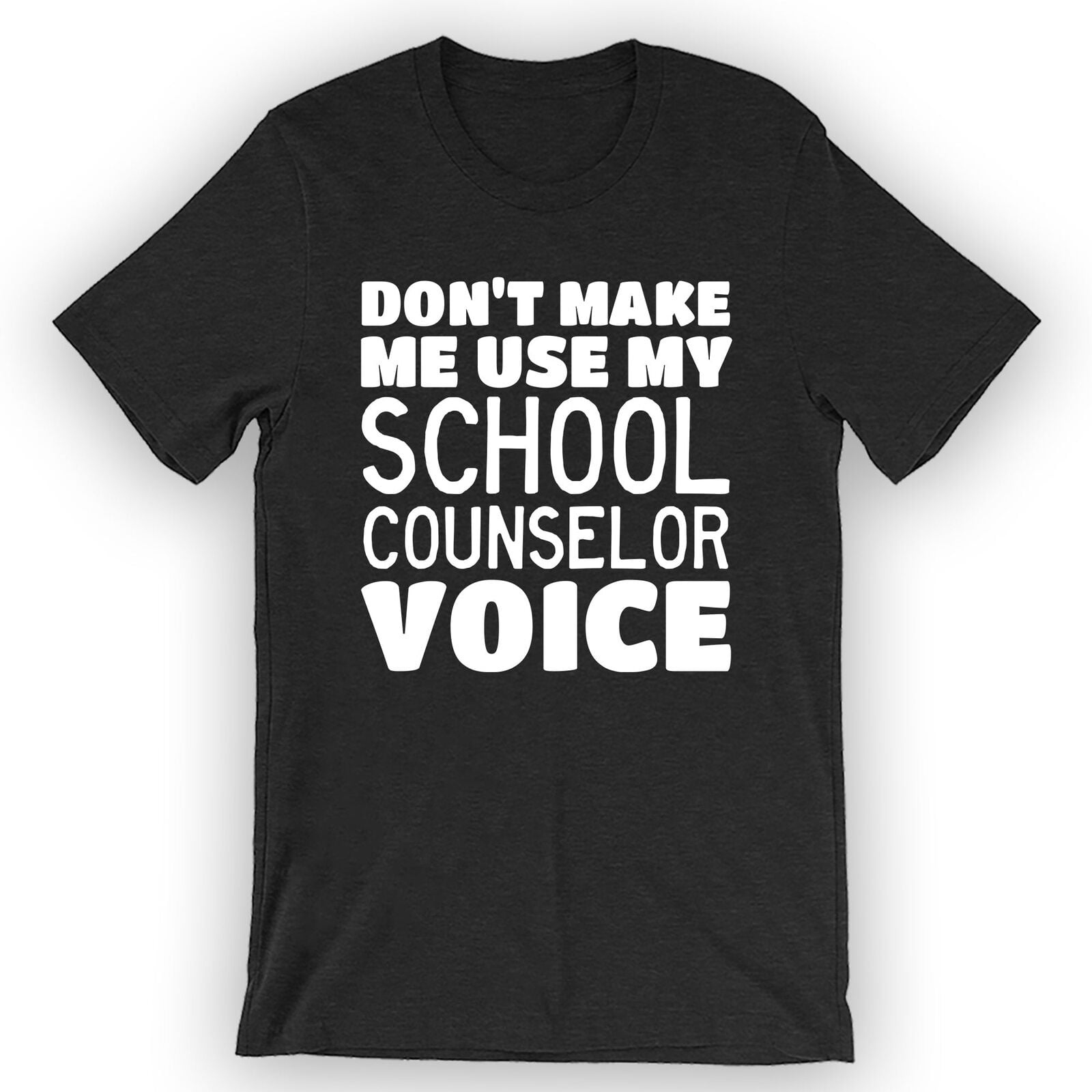 EverFind Uni Don't Make Me Use My School Counselor Voice T-Shirt School Counselor Christmas Gift ...