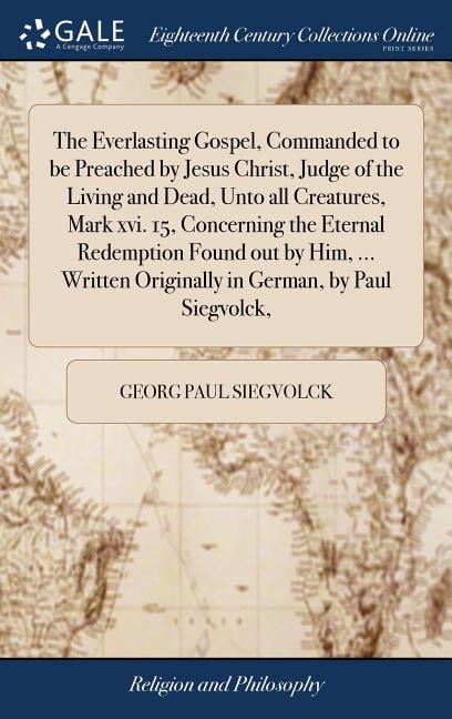 The Everlasting Gospel, Commanded to be Preached by Jesus Christ, Judge ...