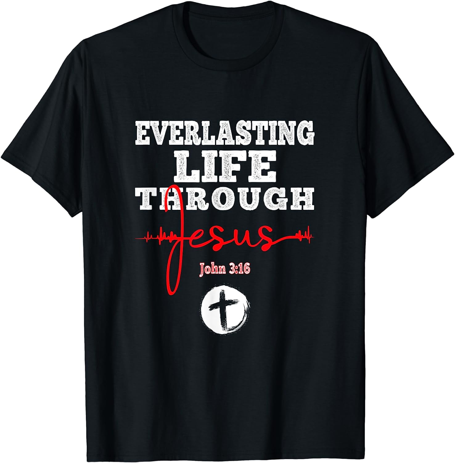 Everlasting Life Through Jesus Bible John 3:16 Christian T-Shirt Black ...