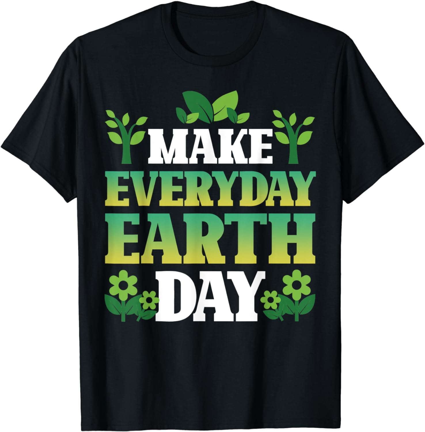 Every Day Earth Day Fun Earth Day Save Our Planet Graphic T-Shirt ...