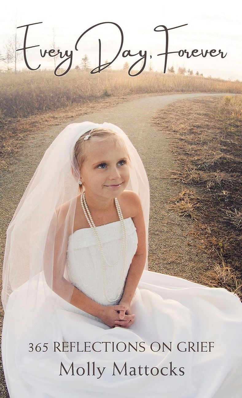 Every Day, Forever: 365 Reflections on Grief, (Hardcover) - Walmart.com