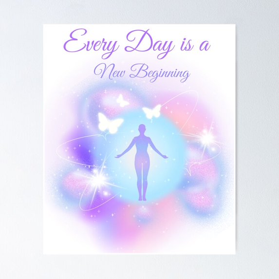 Every Day Is A New Beginning Poster- Unframed Poster | Wall Art ...