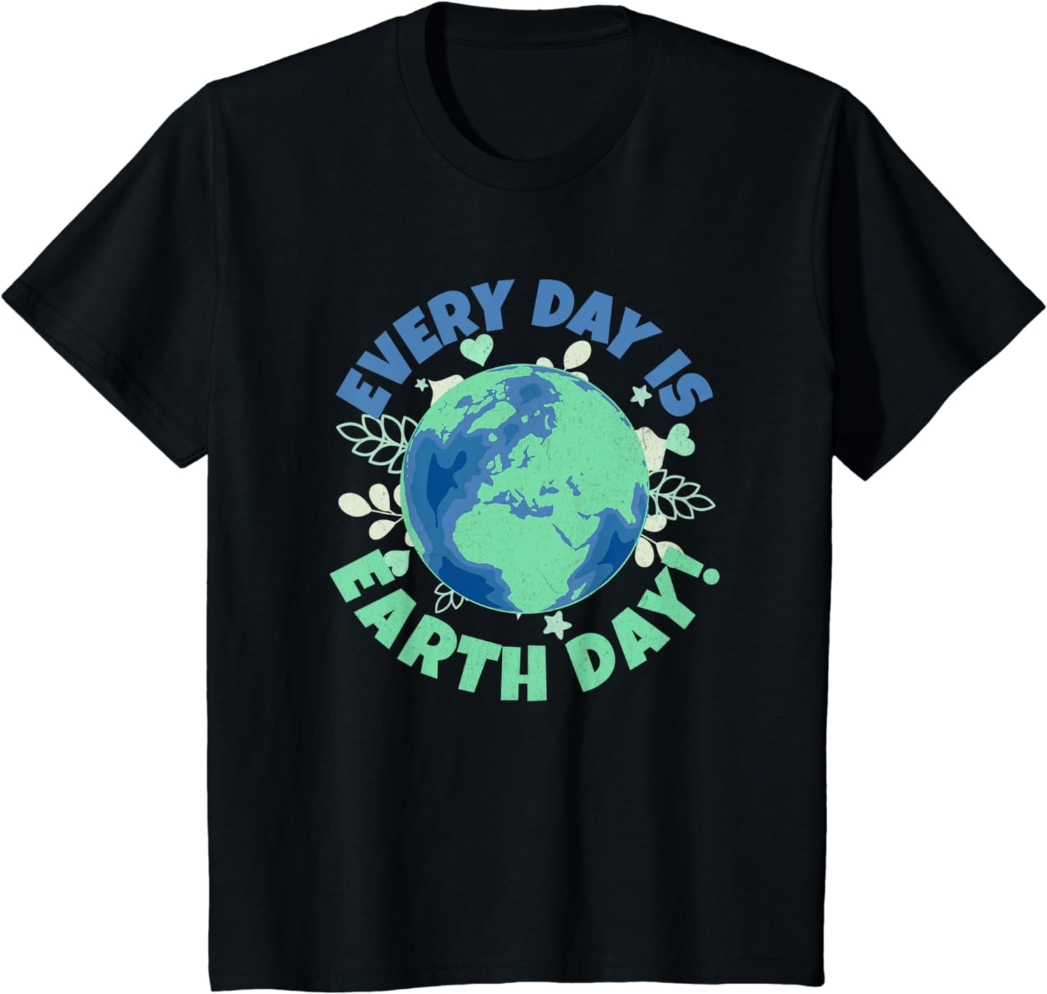 Every Day Is Earth Day Environmental Climate Change Activist T-Shirt ...