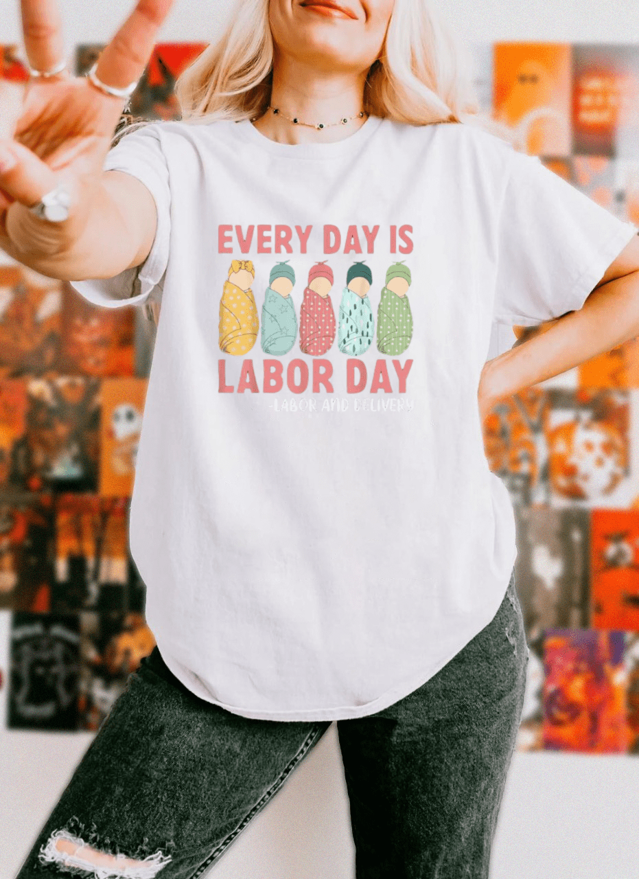 Every Day Is Labor Day Nurse Quote Graphic Unisex T-Shirt Funny Work ...