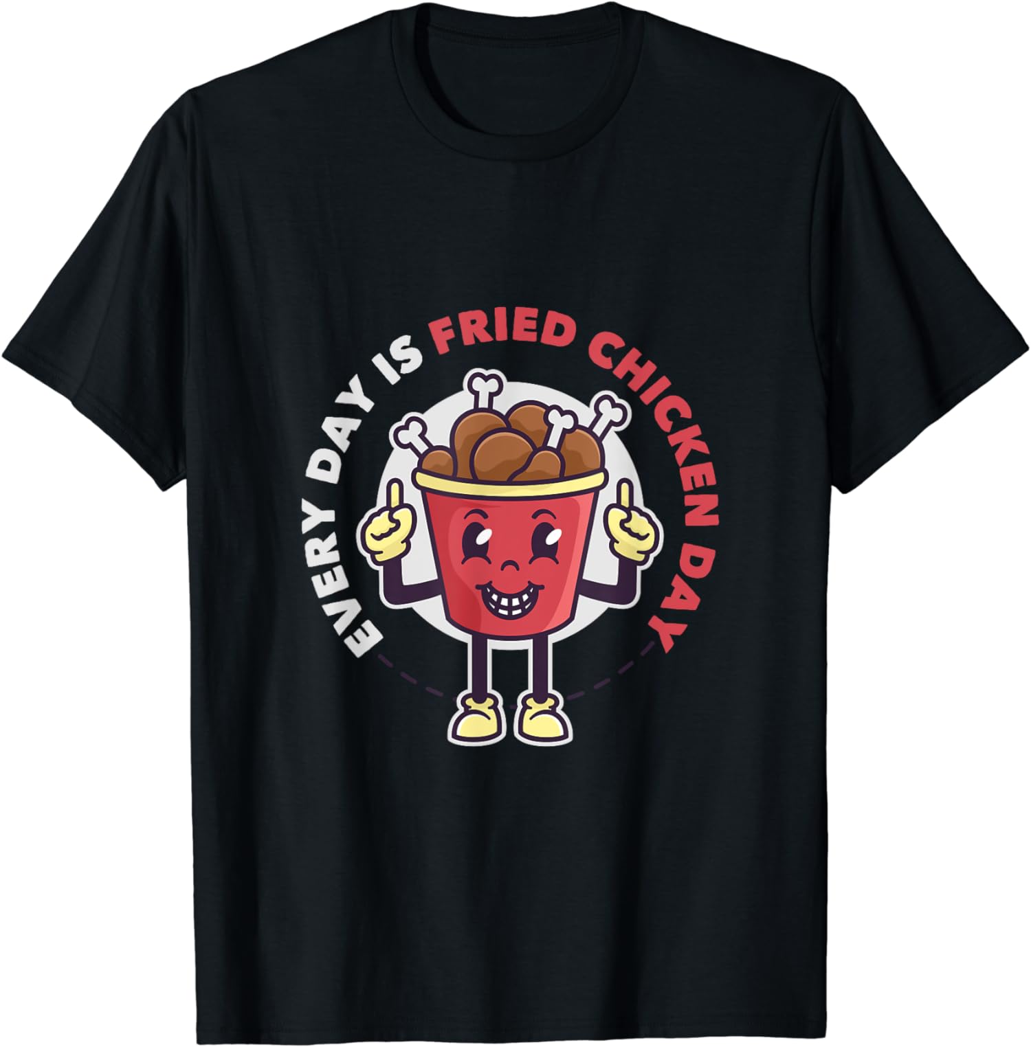 Every Day Is fried Chicken Day Food Fried Chicken T-Shirt - Walmart.com