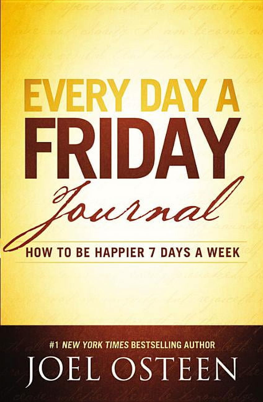Every Day a Friday Journal : How to Be Happier 7 Days a Week (Hardcover ...