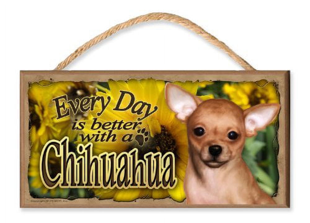 Every Day is Better With A Chihuahua "Flower Theme" Wooden Sign ...